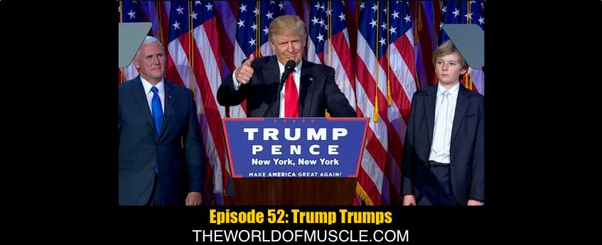 052. Trump Trumps – The World Of Muscle